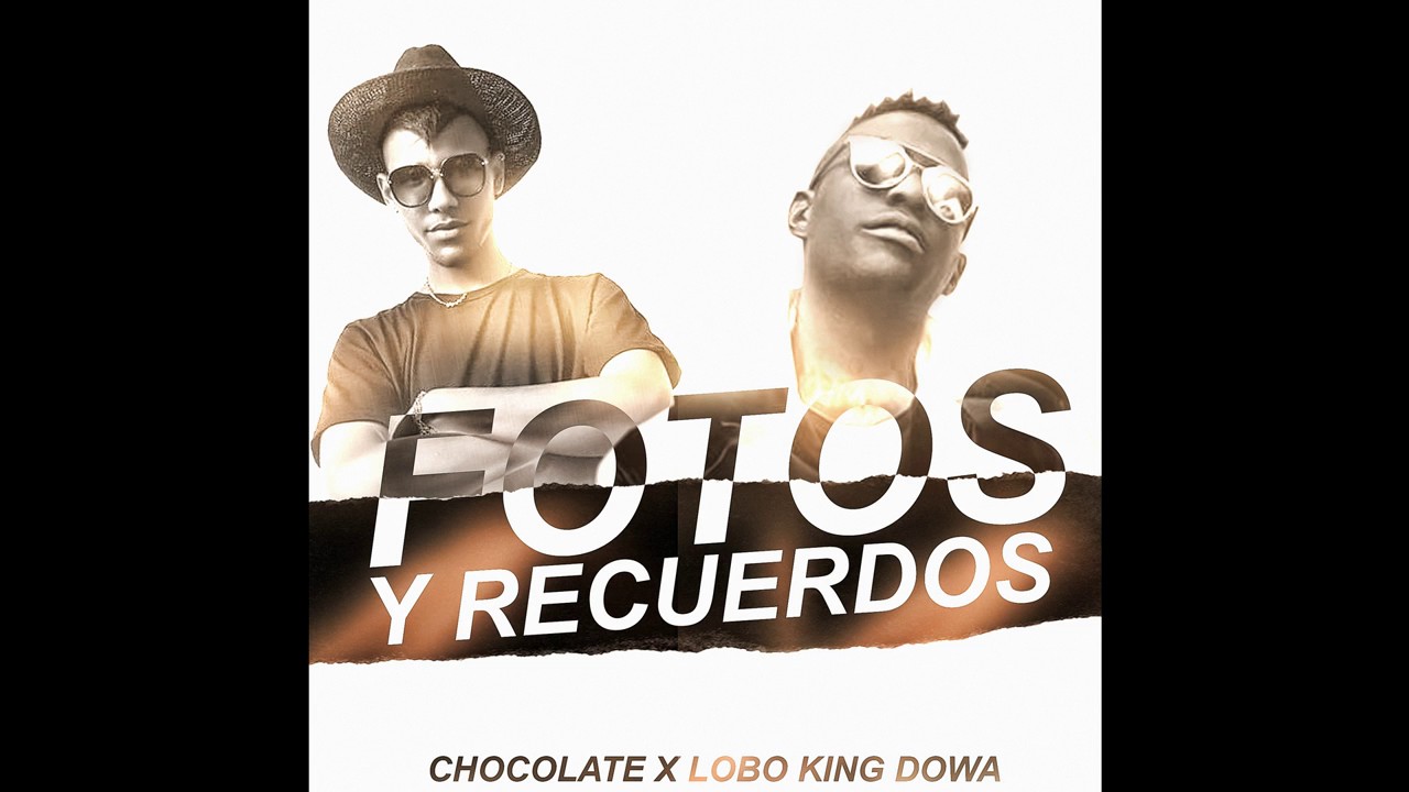 Chocolate Fotos y Recuerdos ft Lobo King Dowa - YouTube