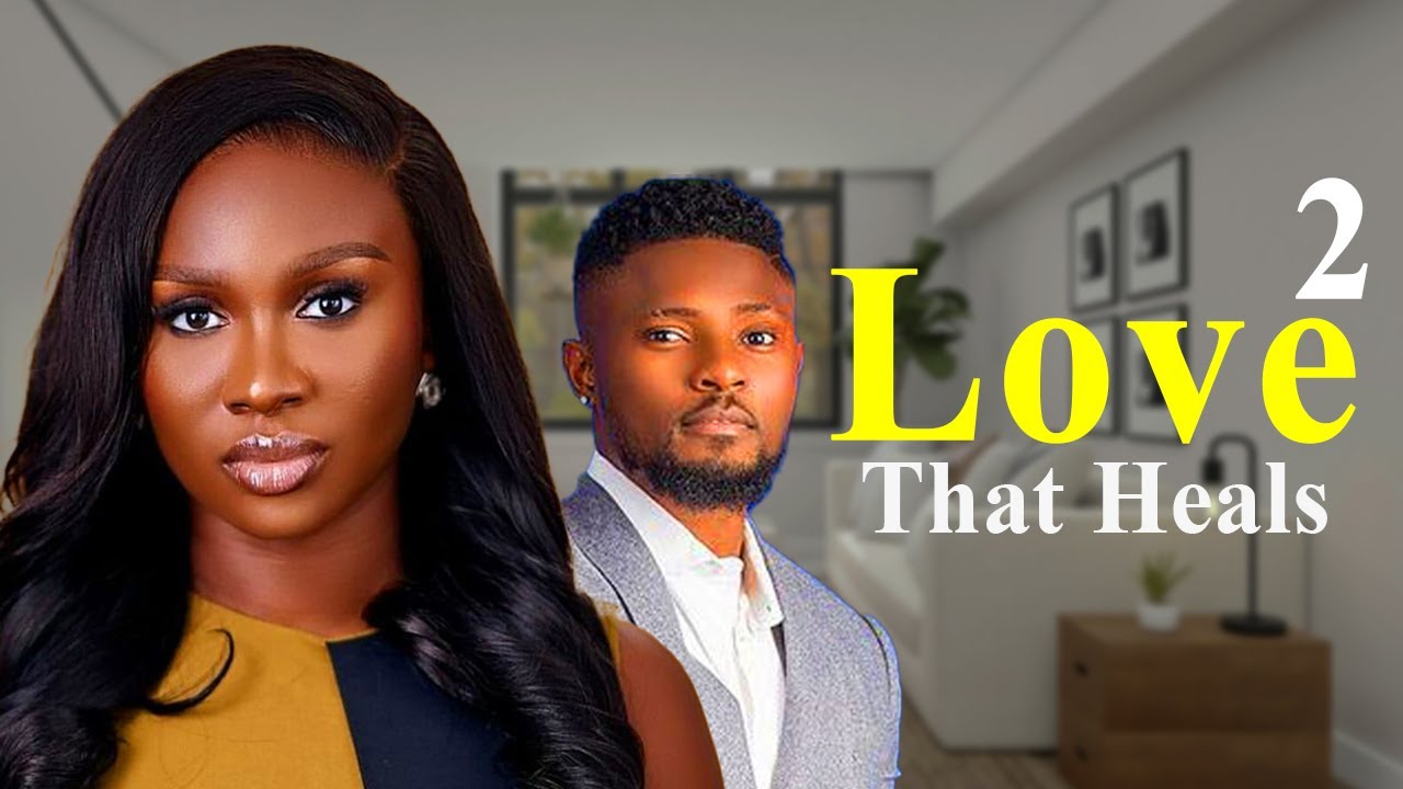 LOVE THAT HEALS 2 - Maurice Sam and Sonia Uche New Nollywood Romantic ...