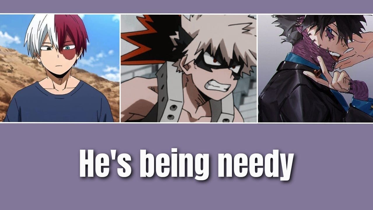 He's being needy - Mha x listener - YouTube