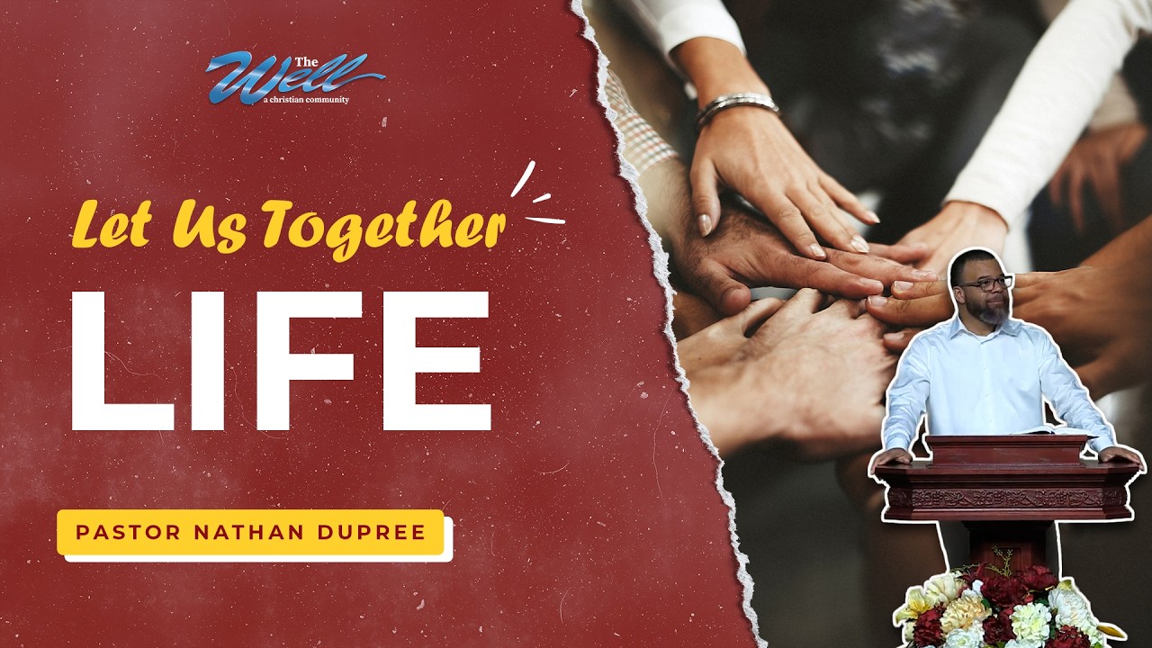 The "Let Us Together" Life - Pastor Nathan DuPree | The Well Sunday ...