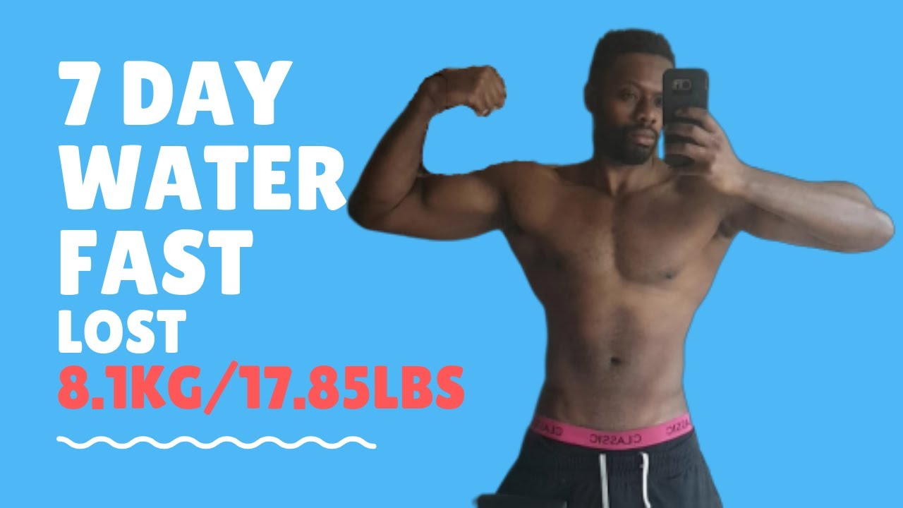 7 DAY WATER FAST - NO FOOD FOR A WEEK - I LOST 17.8lbs/8.1kg (Summary ...
