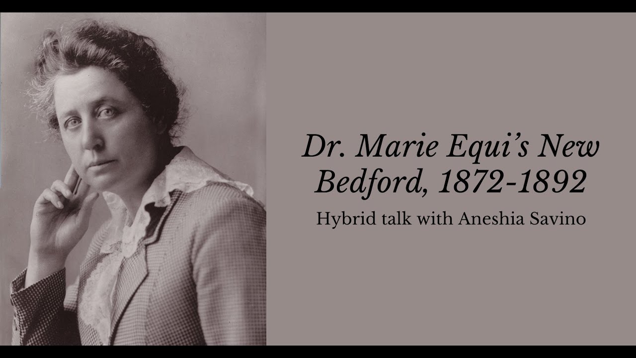 Dr. Marie Equi’s New Bedford 1872-1892, Talk by Aneshia Savino - YouTube