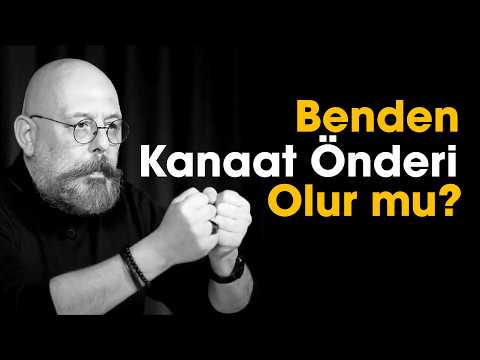 Benden Kanaat Önderi Olur mu?
