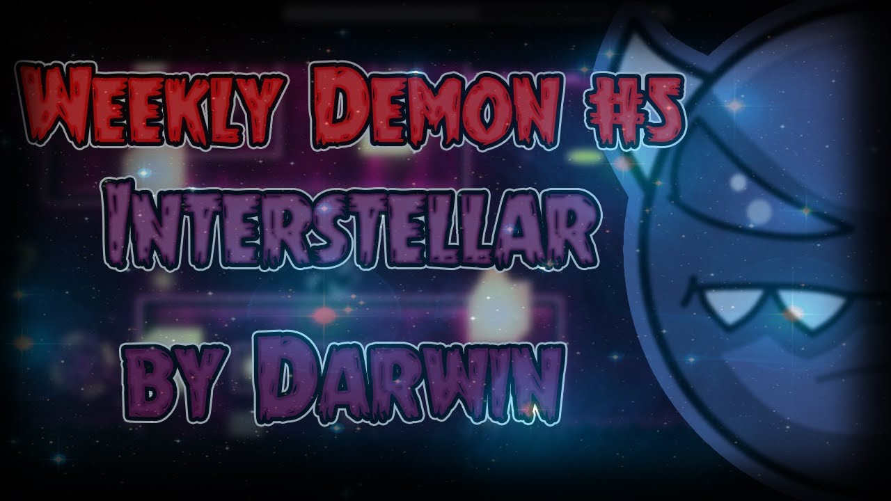 Weekly Demon #5 - Interstellar by Darwin (Medium Demon) [Geometry Dash ...