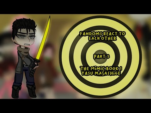 Fandoms react to each other part 3 | Yasu Masashige | The Mimic Book 1 ...