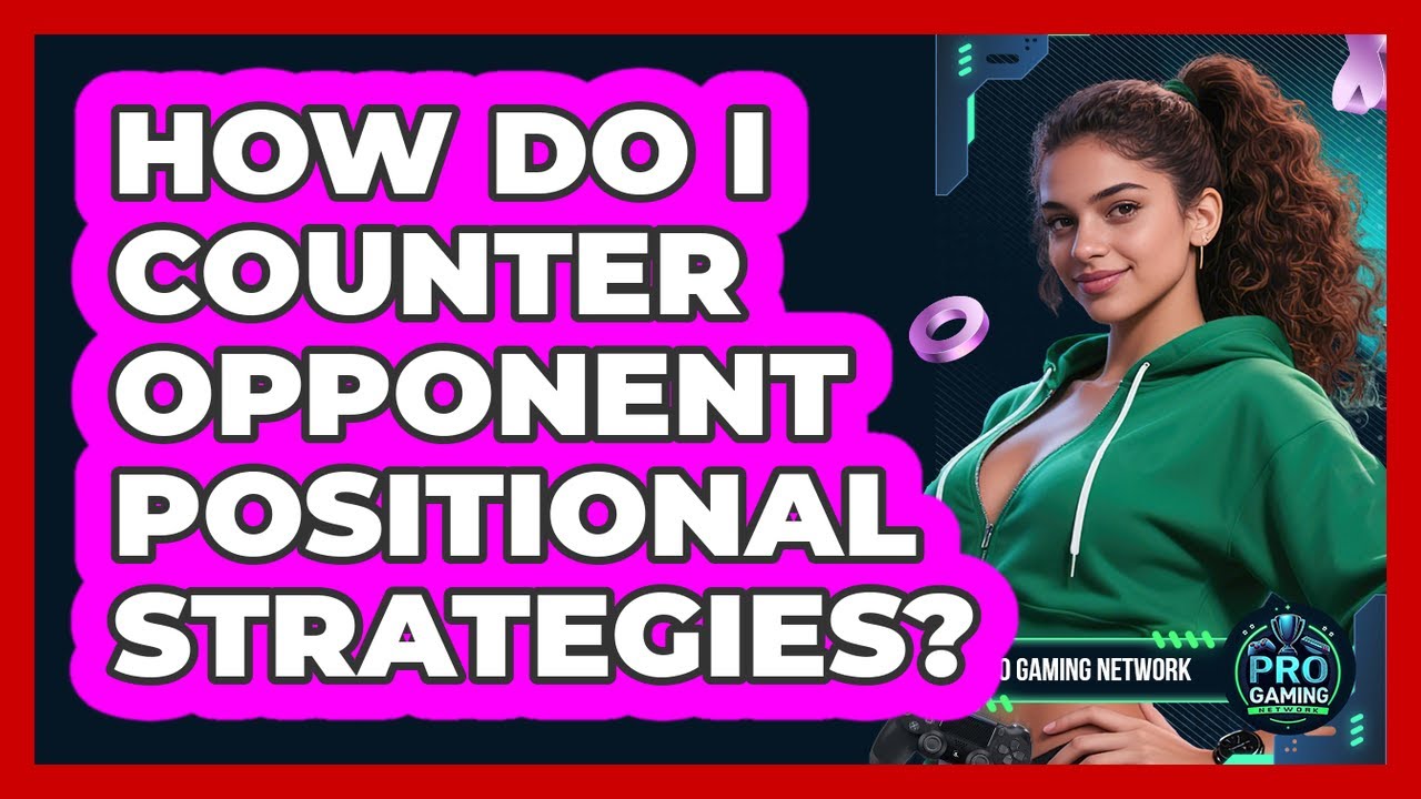 How Do I Counter Opponent Positional Strategies? - YouTube