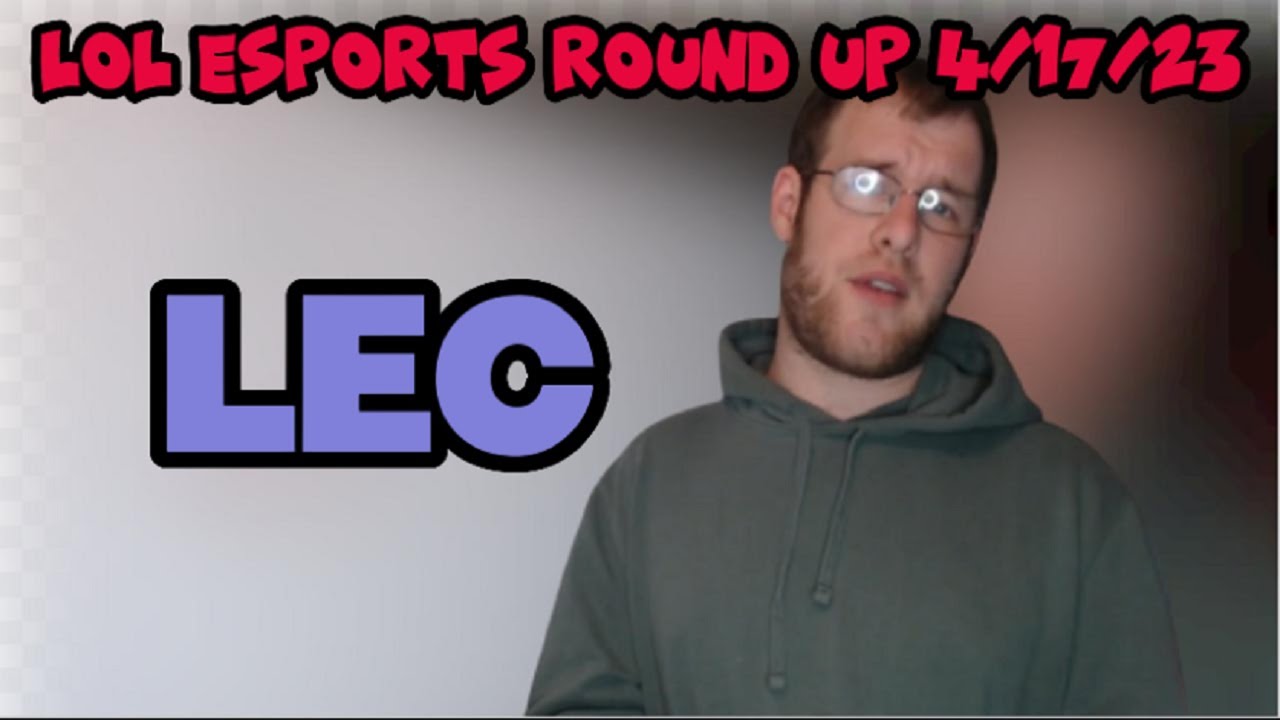 Lol Esports Round Up 4/17/23 (LEC Spring Playoffs) - YouTube
