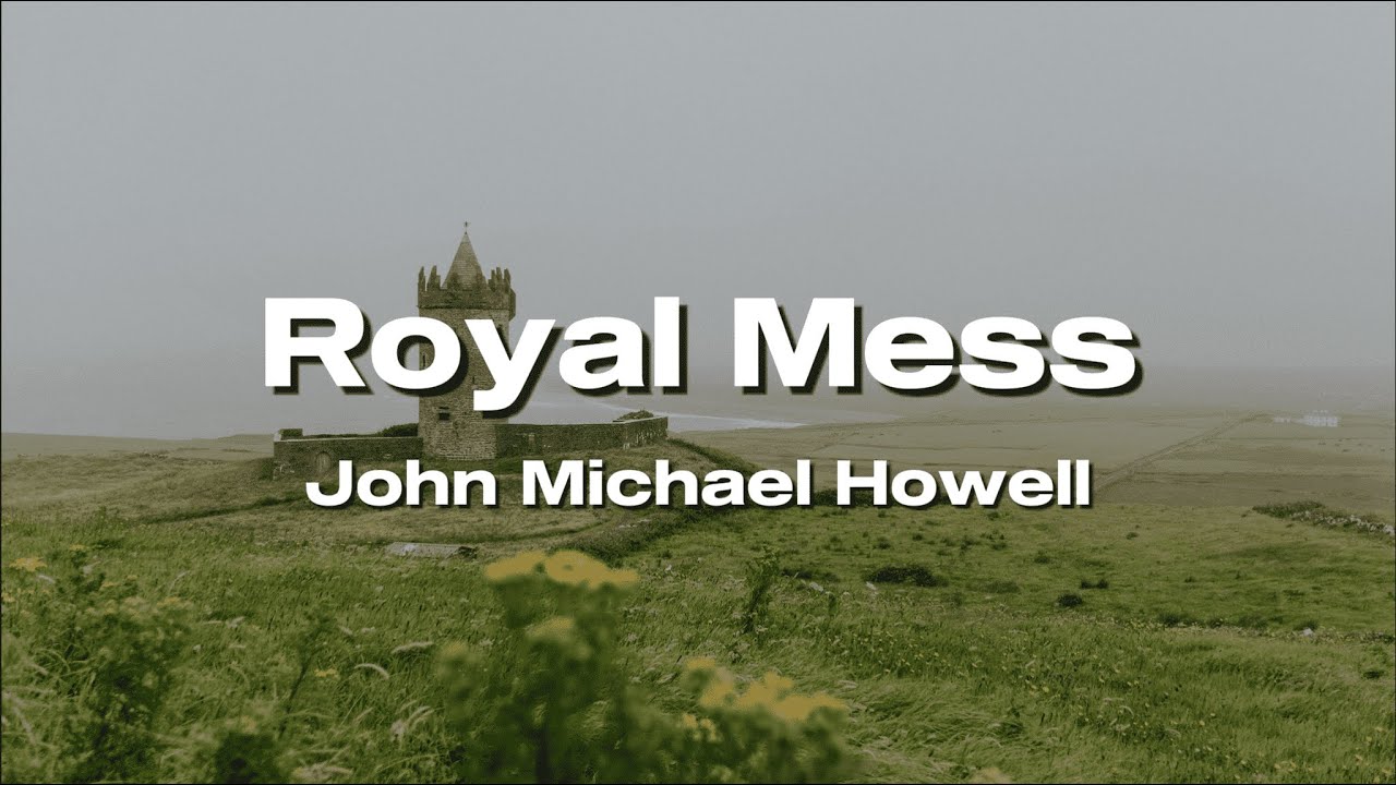 John Michael Howell - Royal Mess (Lyrics Video) - YouTube