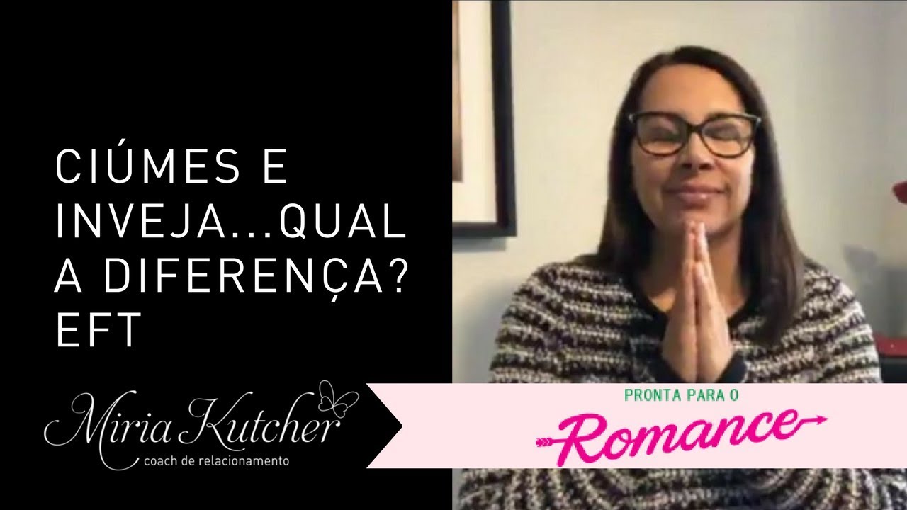 Ciúmes e inveja ... Qual a diferença? EFT MIRIA KUTCHER - YouTube