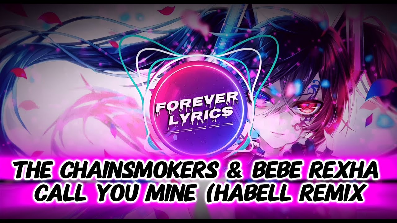 The Chainsmokers & Bebe Rexha - Call You Mine - (Habell Remix ...