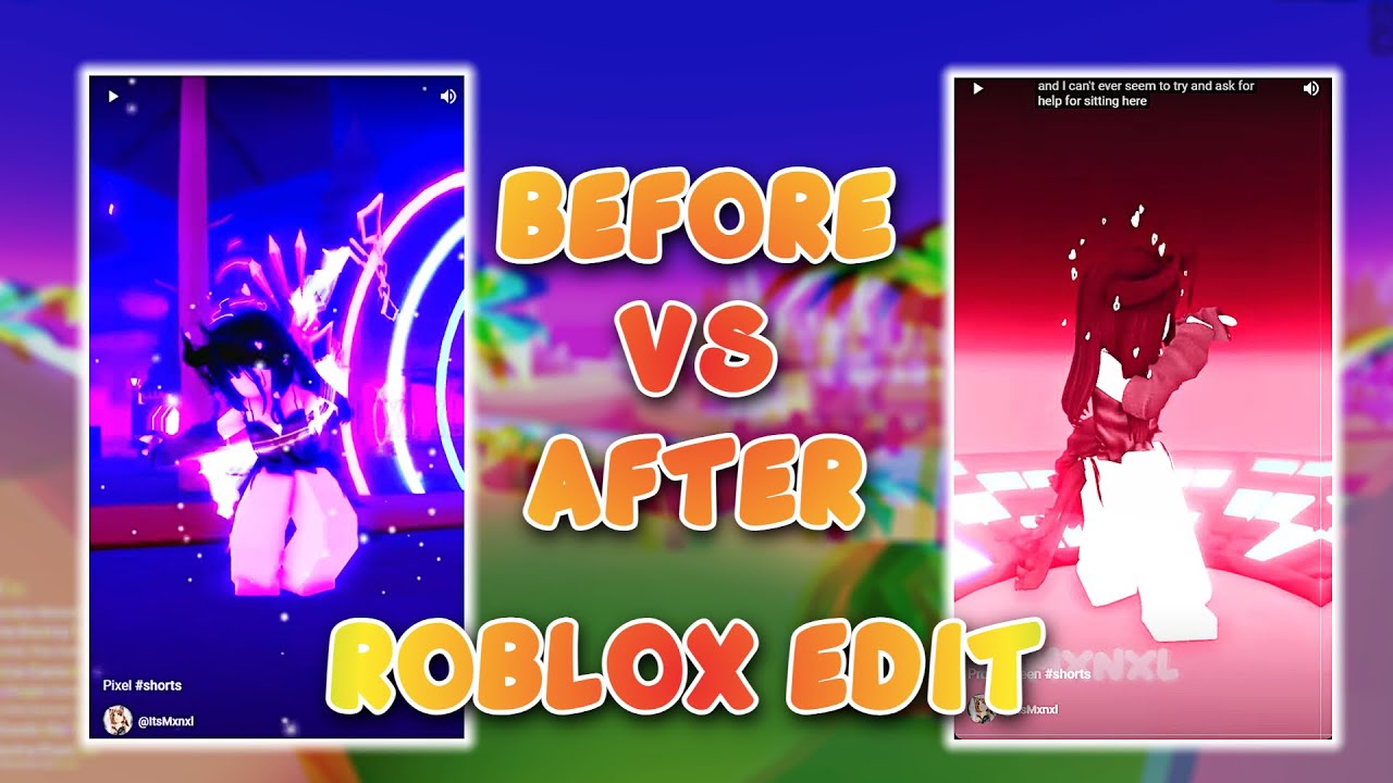 Before VS After Roblox Edits - YouTube