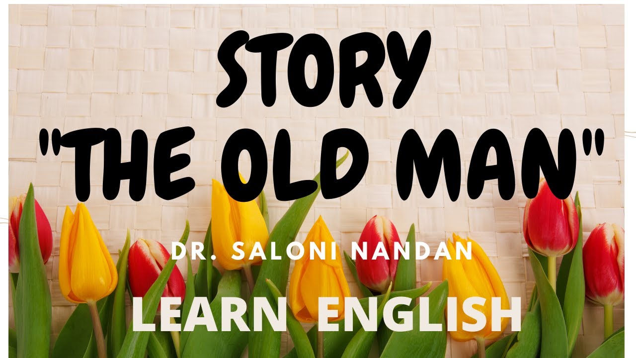 STORY "THE OLD MAN". HOW TO LEARN NEW WORDS. BUILD YOUR VOCABULARY ...