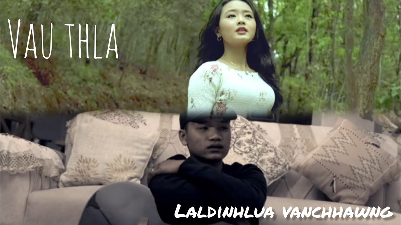 'VAU THLA' by Laldinhlua Vanchhawng Official music video - YouTube