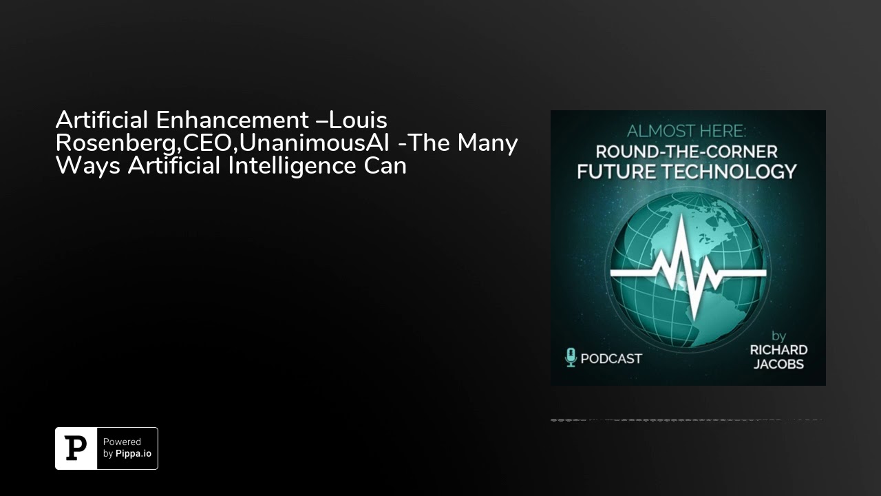 Artificial Enhancement –Louis Rosenberg,CEO,UnanimousAI -The Many Ways ...