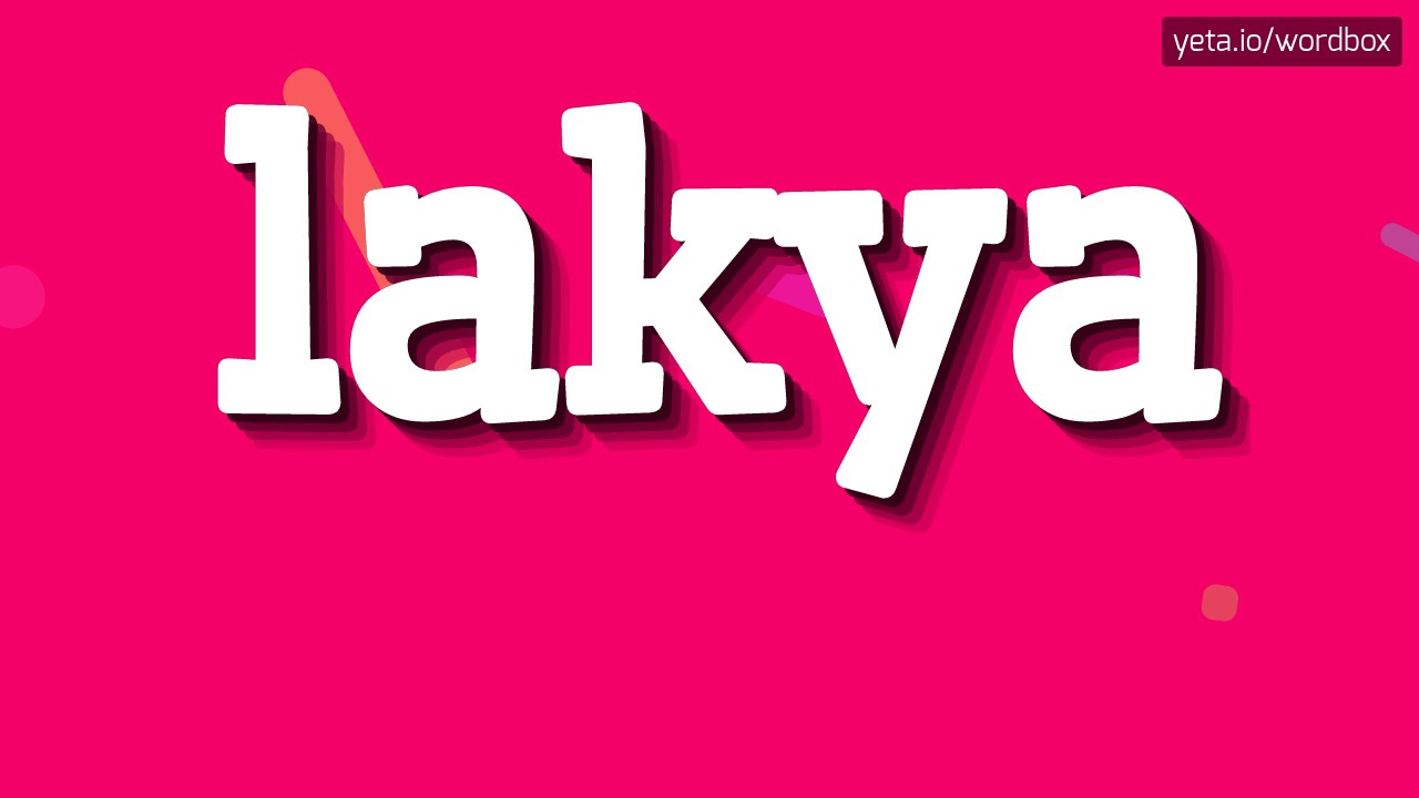 LAKYA - HOW TO PRONOUNCE IT!? - YouTube