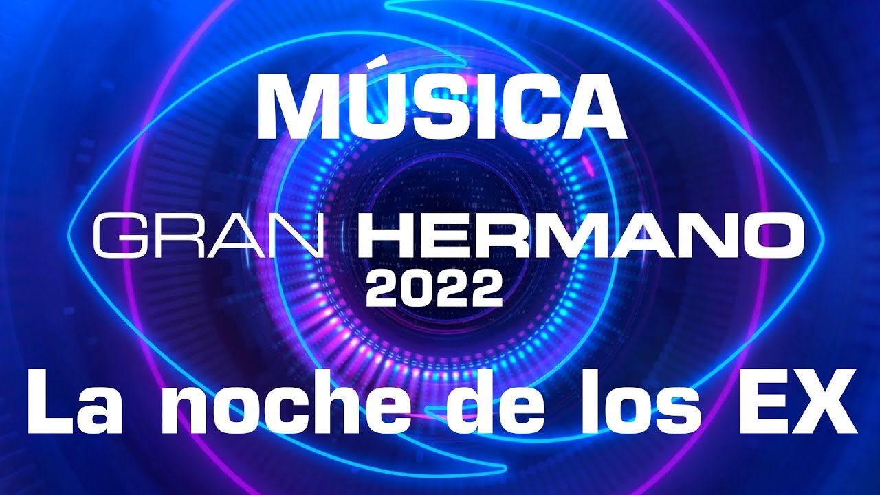 CORTINA MUSICAL LA NOCHE DE LOS EX - GRAN HERMANO 2022 - ARGENTINA ...