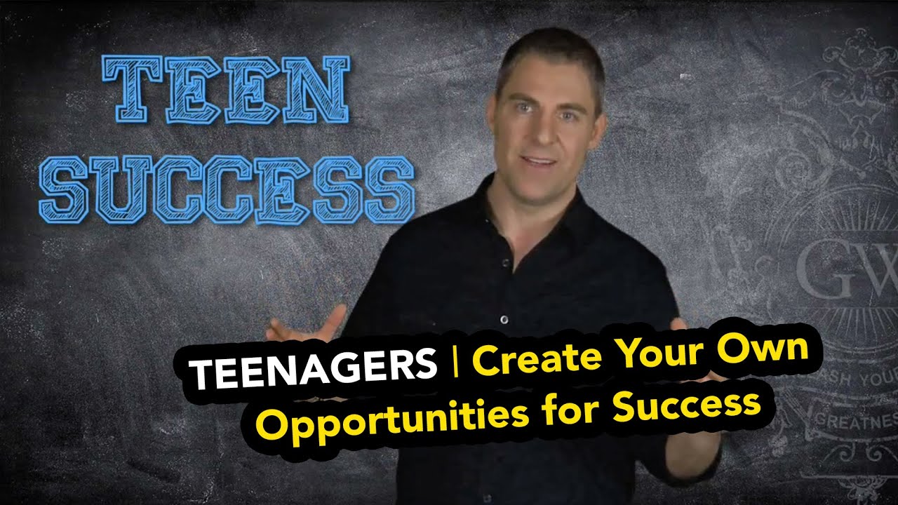 Teenage Success | Create Your Own Opportunities for Success - YouTube