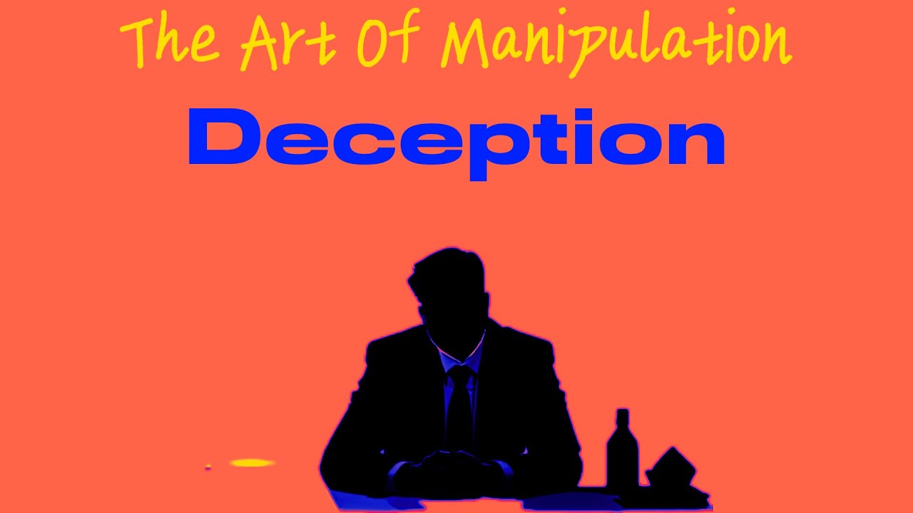 The Art Of Manipulation: Deception - YouTube