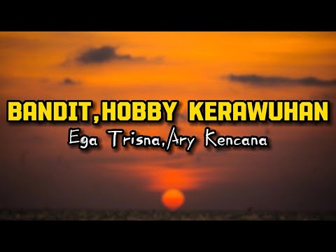 Bandit,Hobby Kerawuhan - Ega Trisna,Ary Kencana ( Lirik Lagu ) #lagubali #lagubaliterbaru