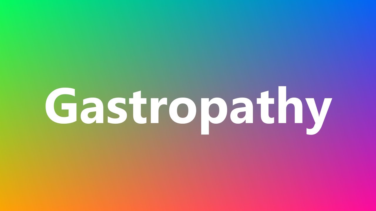 Gastropathy - Medical Definition and Pronunciation - YouTube