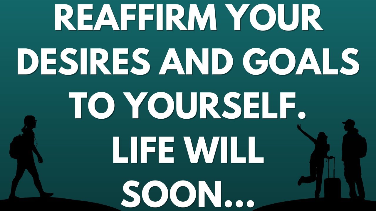 💌 Reaffirm your desires and goals to yourself. Life will soon... - YouTube