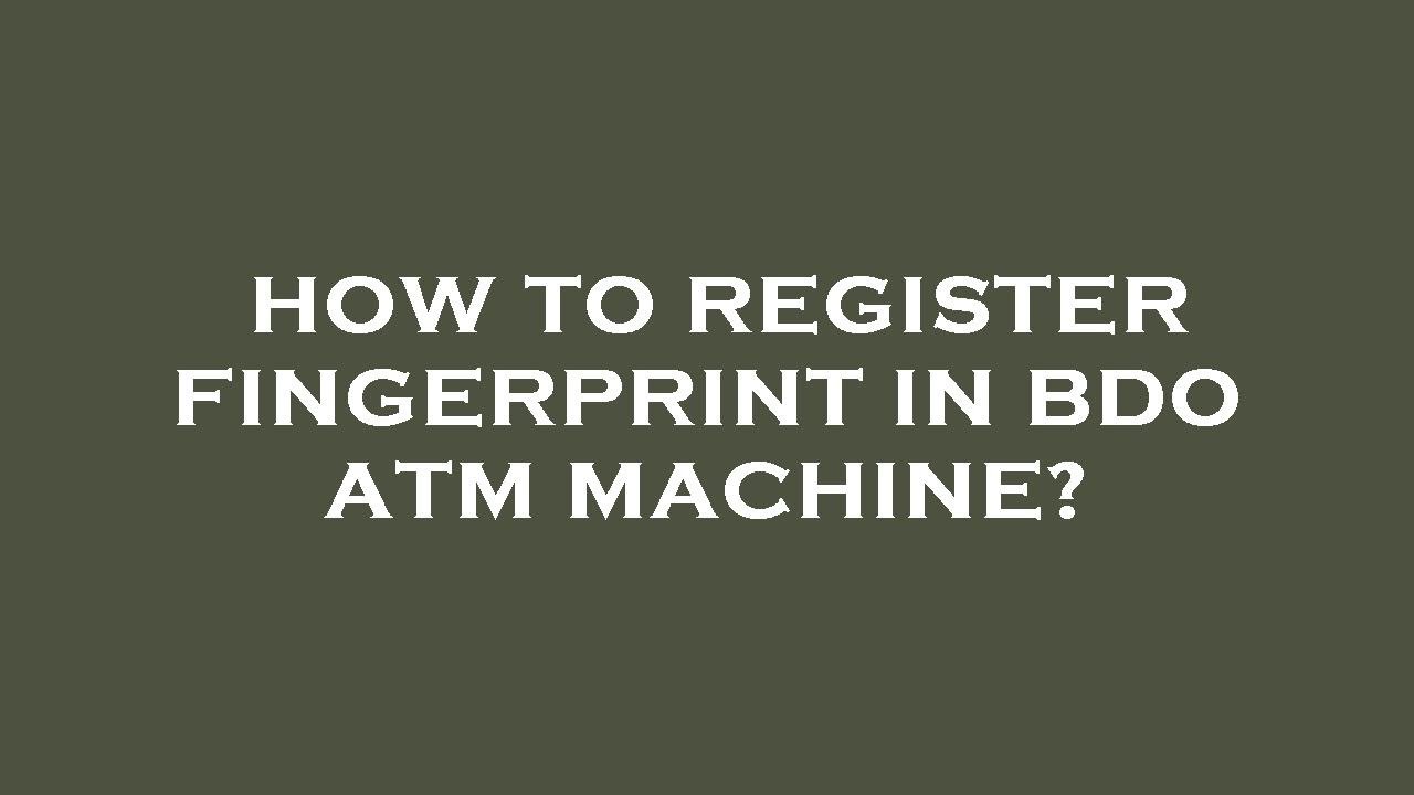 How to register fingerprint in bdo atm machine? - YouTube