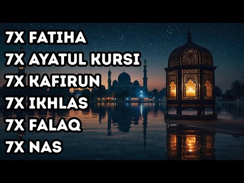 7X FATIHA 7X AYATUL KURSI 7X KAFIRUN 7X IKHLAS 7X FALAQ 7X NAS