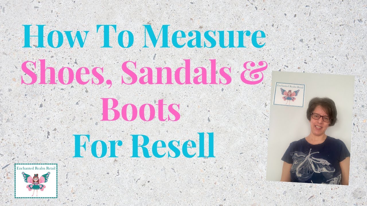 How To Measure Shoes, Sandals & Boots For Resell - YouTube