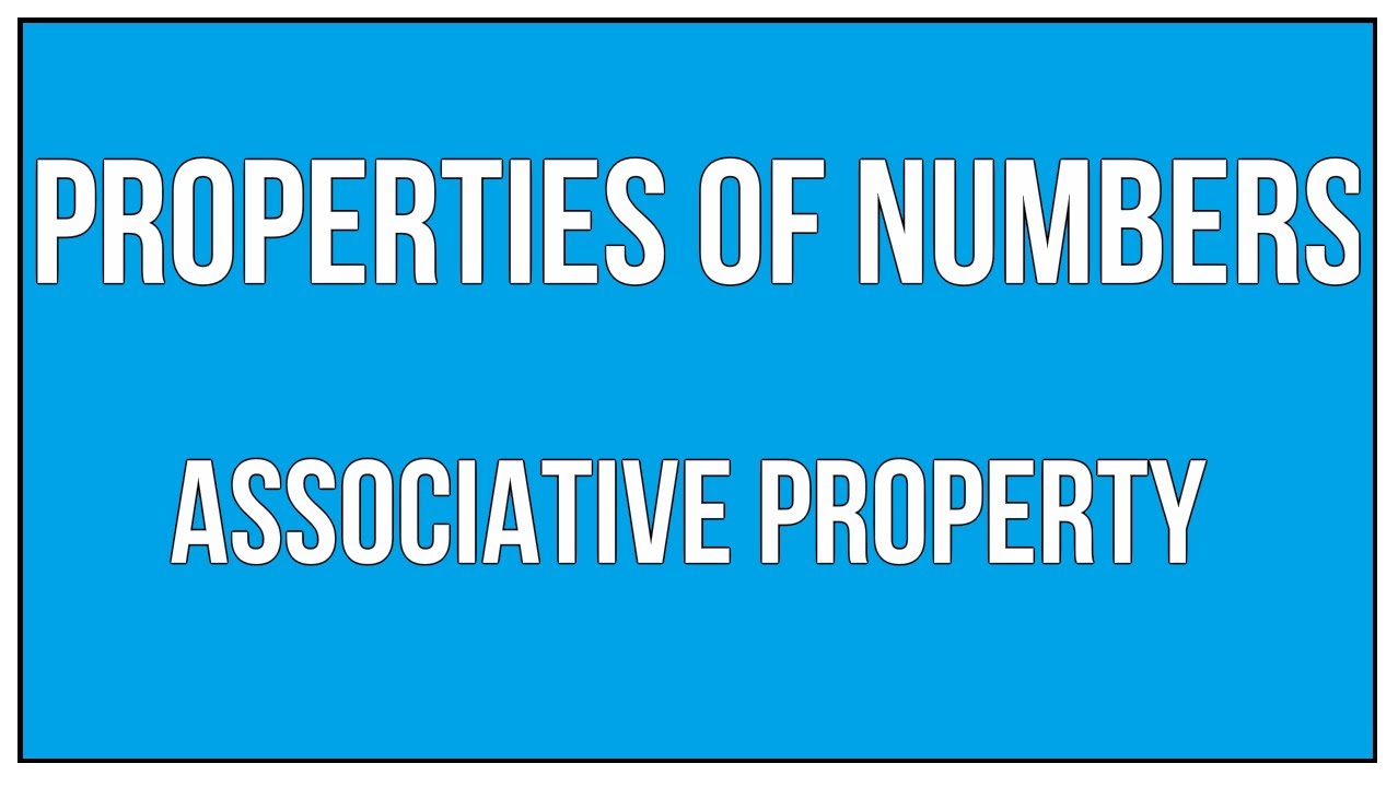 Properties Of Numbers - Associative Property / Maths Arithmetic - YouTube
