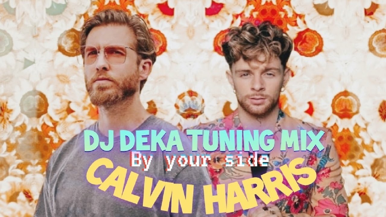 Calvin Harris - By Your Side (Dj Deka Tuning Mix) - YouTube Music