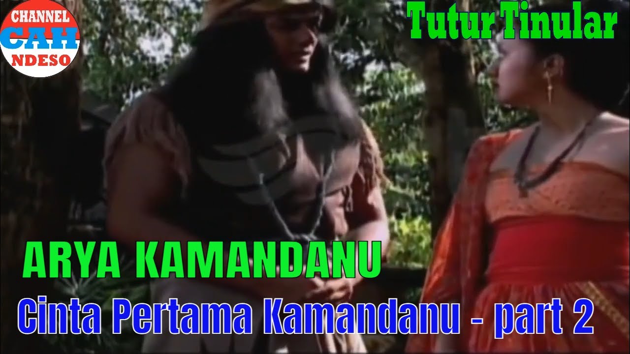 ARYA KAMANDANU 1 - Cinta pertama Arya Kamandanu - Part 2 - YouTube
