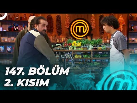MASTERCHEF TÜRKİYE 147. BÖLÜM 2. KISIM