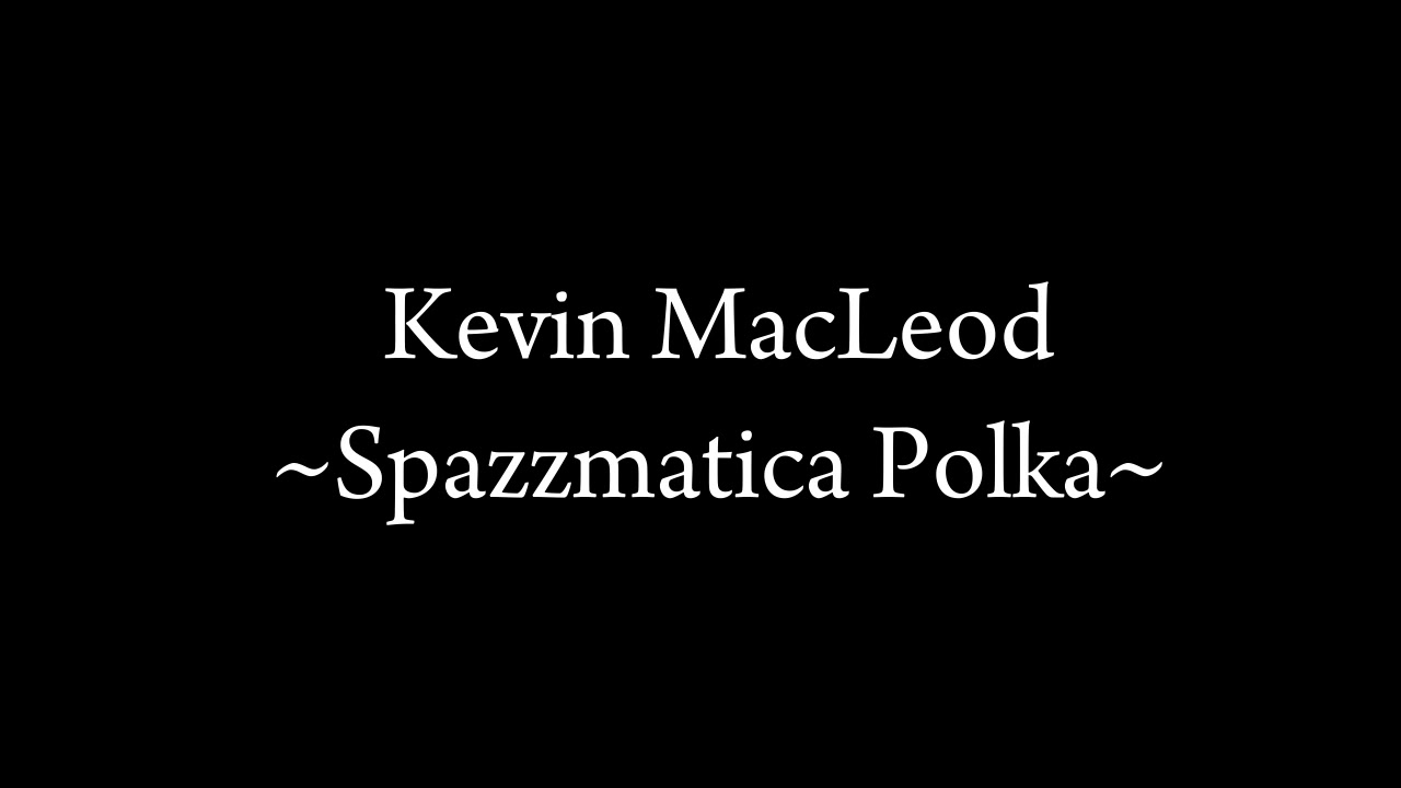 Kevin MacLeod "Spazzmatica Polka" - YouTube