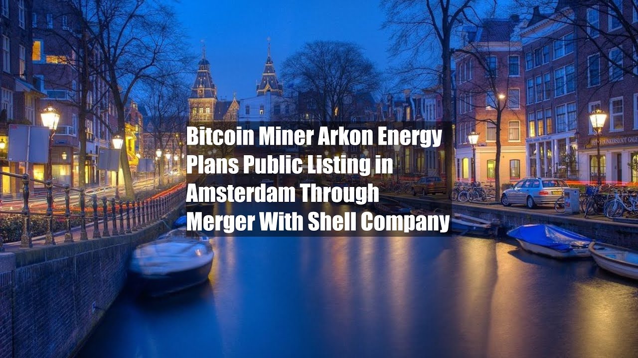 Bitcoin Miner Arkon Energy Plans Public Listing in Amsterdam Through ...