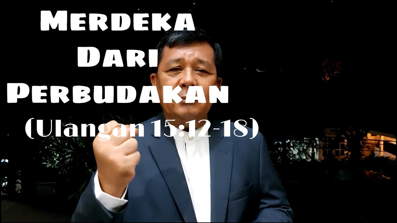 MERDEKA DARI PERBUDAKAN (ULANGAN 15: 12-18) - YouTube