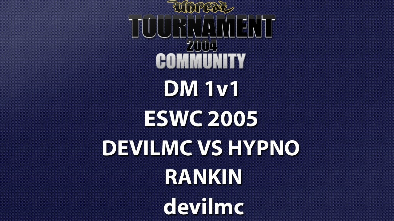 UT2004 DM 1v1 - ESWC 2005 - devilmc vs hypno - Rankin - devilmc - YouTube