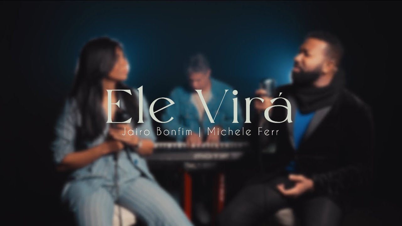 Jairo Bonfim Feat. Michele Ferr - Ele Virá ( Cover) - YouTube