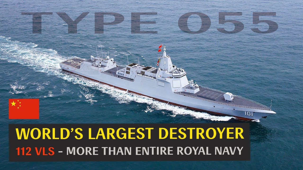 Chinese Type 055 Destroyer: the World’s Largest Destroyer with 112 VLS ...