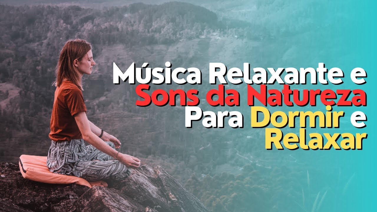 Meditação e Paz de Espirito - Música Relaxante e Sons da Natureza Para ...