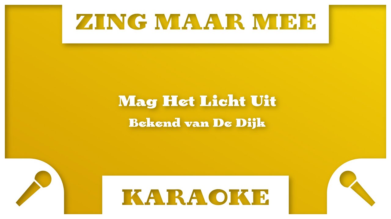 Zing Maar Mee - Mag Het Licht Uit - Karaoke - YouTube