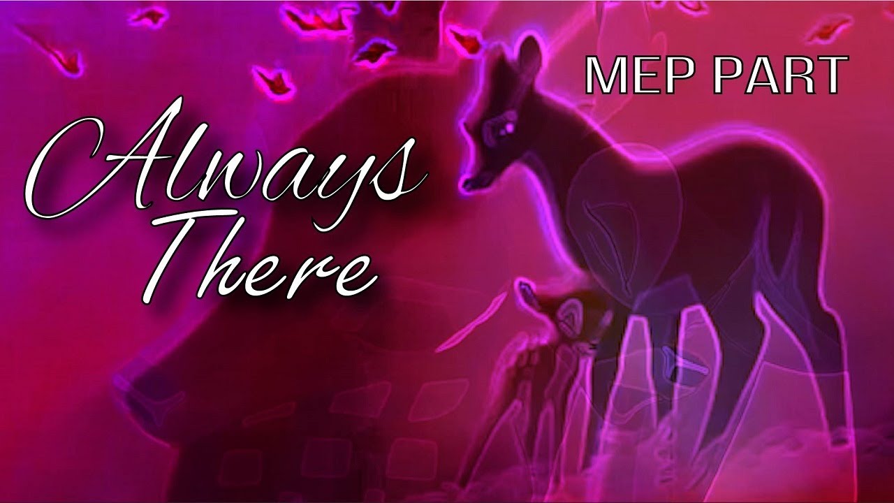 Always There (Animash) | ᴹᴱᴾ ᴾᵃʳᵗ - YouTube