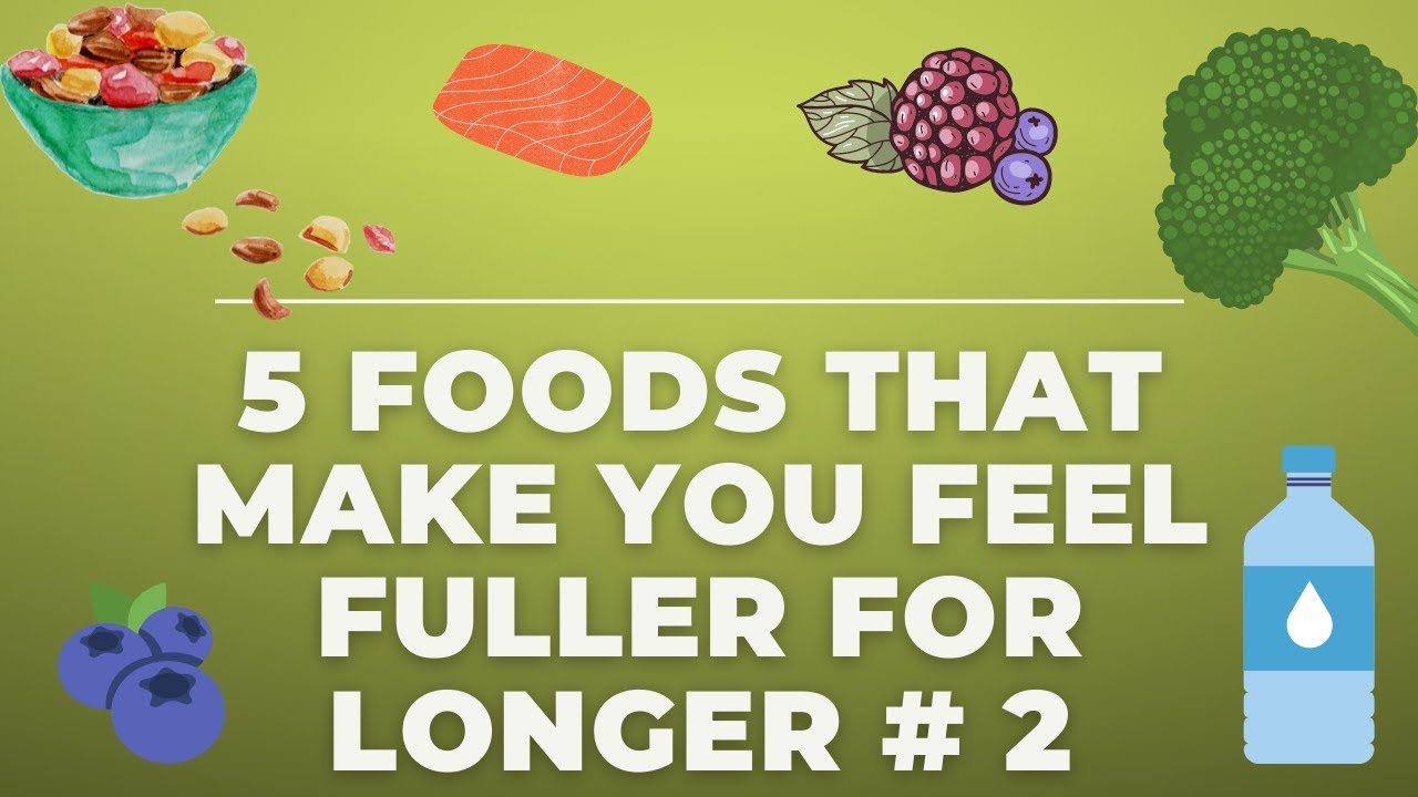 5 Foods That Makes You (Feel Full Longer) - YouTube