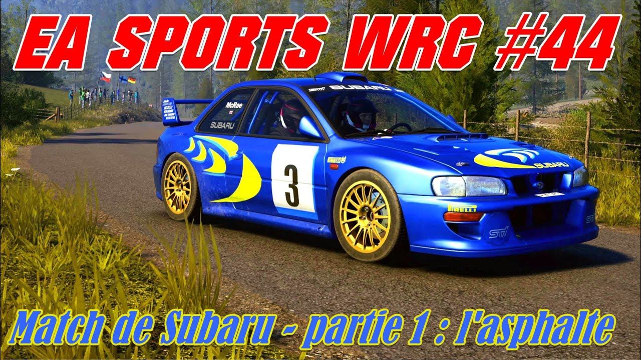 EA Sports WRC #44# Match de Subaru - Partie 1 : l'asphalte - YouTube