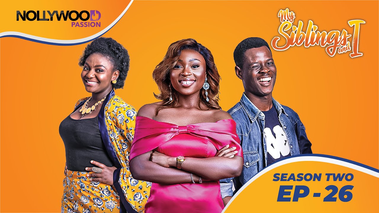 MY SIBLINGS AND I | S2 - E26 | NIGERIAN COMEDY SERIES - YouTube