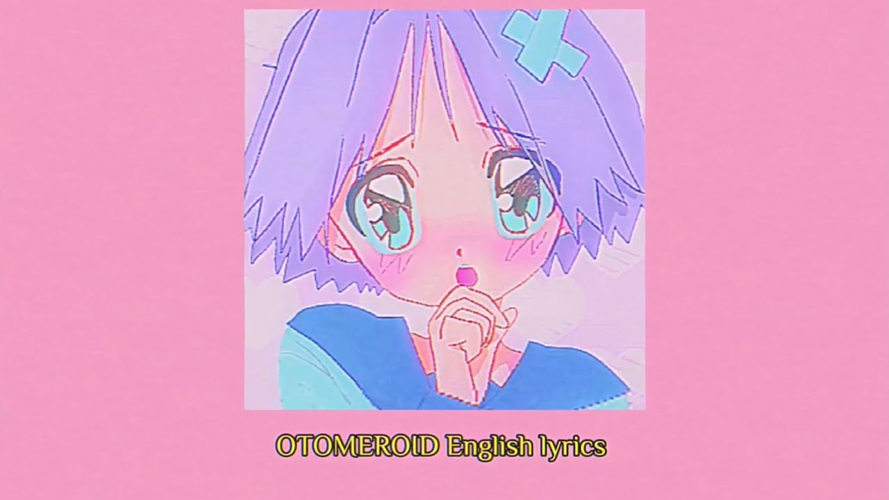 OTOMEROID 💜 ENG lyrics (PINK B*TCH CLUB - YouTube