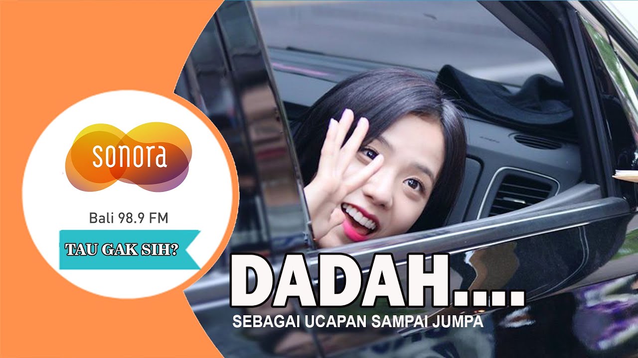 Dadah, Sebagai Ucapan Sampai Jumpa Bagi Orang Indonesia - YouTube