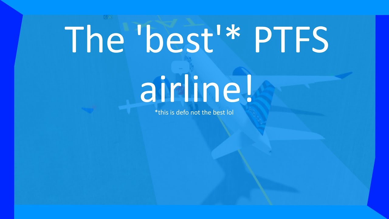 The 'Best' PTFS airline! - YouTube