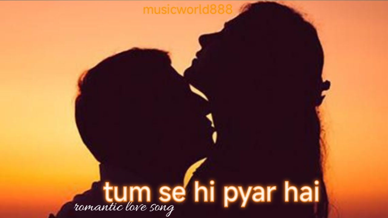 tum se hi pyar hai [ romantic love song ] #hindilovesong # ...
