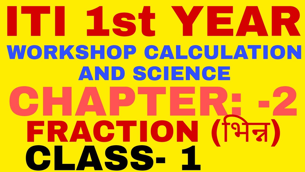 ITI 1st YEAR, CHAPTER: -2, FRACTION (भिन्न), Workshop calculation and science, for all one and ...