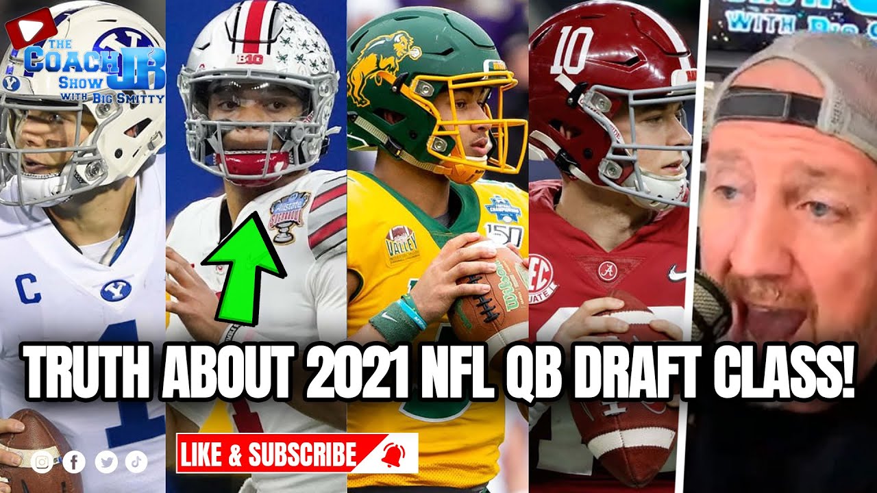 TRUTH ABOUT 2021 NFL QB DRAFT CLASS! | THE COACH JB SHOW WITH BIG ...